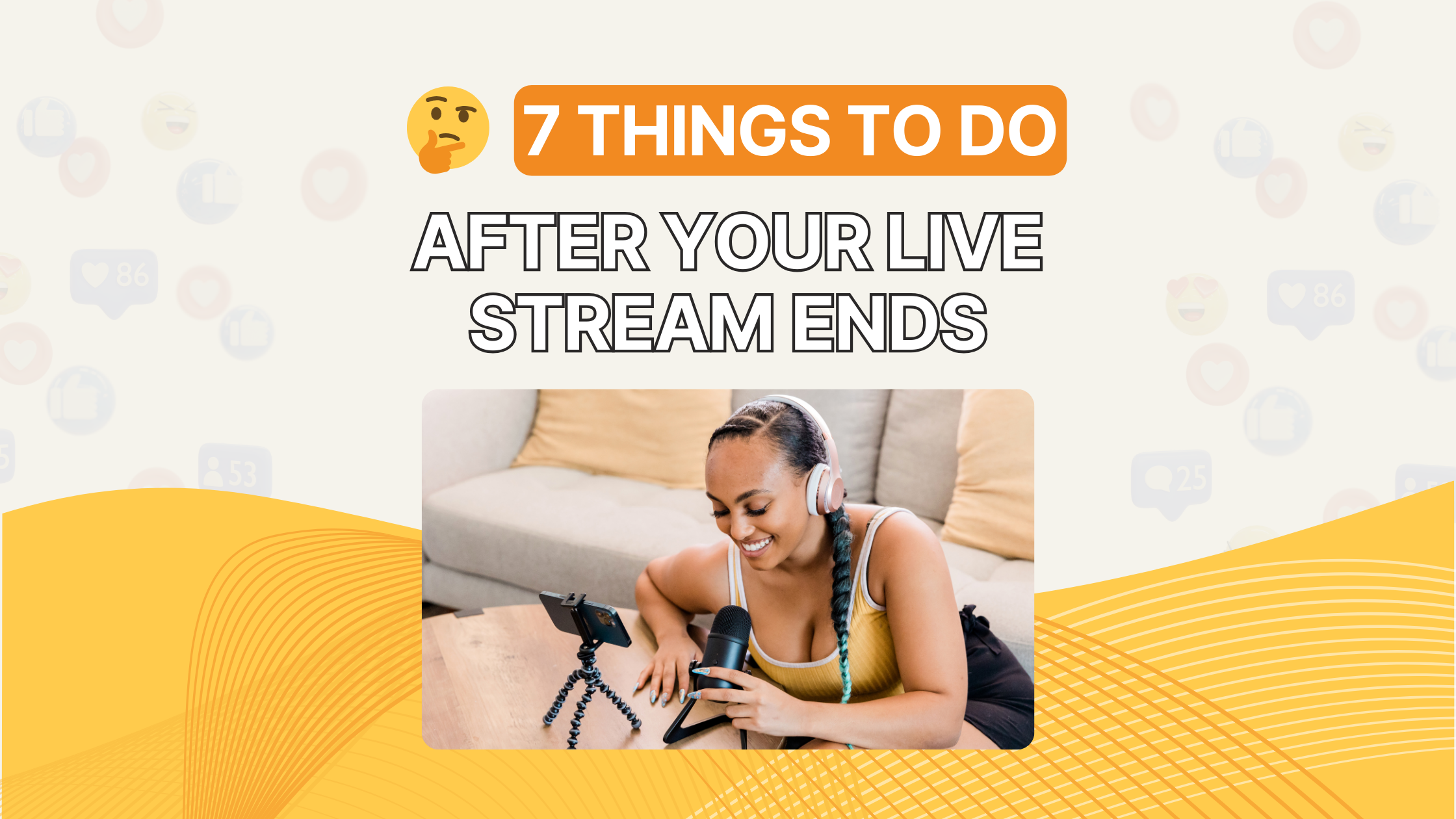Next Things to Do After Your Live Stream Ends - Be.Live Blog